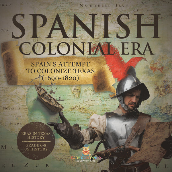 Spanish Colonial Era | Spain's Attempt to Colonize Texas (1690-1820 ...