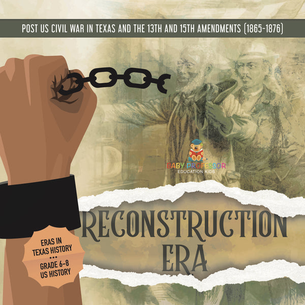 Reconstruction Era | Post US Civil War in Texas and the 13th and 15th ...