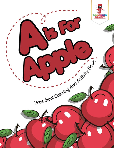 A is For Apple: Preschool Coloring And Activity Book – Speedy ...