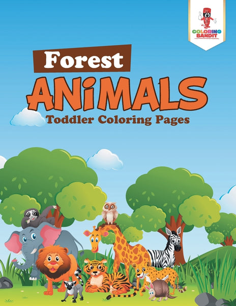 Forest Animals: Toddler Coloring Pages – Speedy Publishing LLC