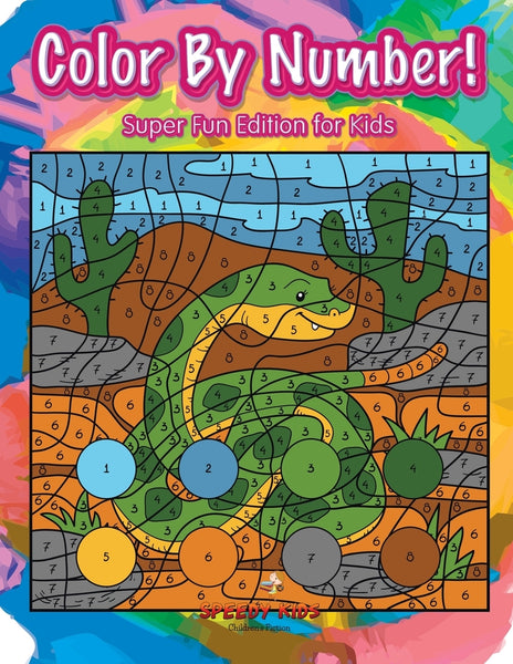 Color By Number! Super Fun Edition for Kids – Speedy Publishing LLC