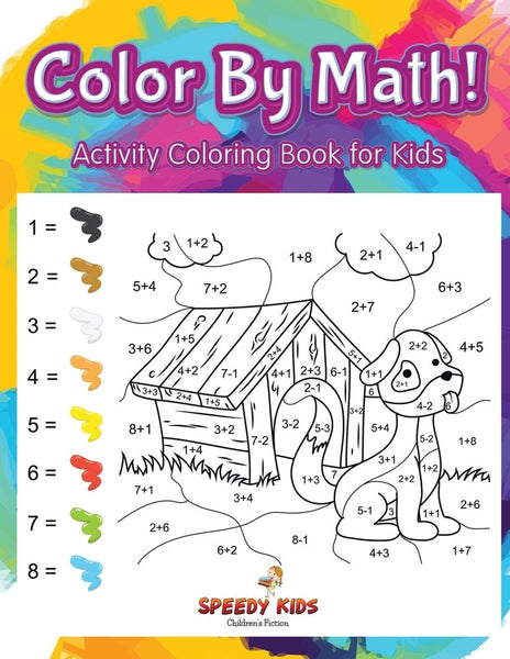 Color By Math! Activity Coloring Book for Kids – Speedy Publishing LLC