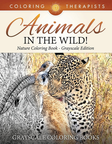 Animals In The Wild! Nature Coloring Book Grayscale Edition | Grayscale ...