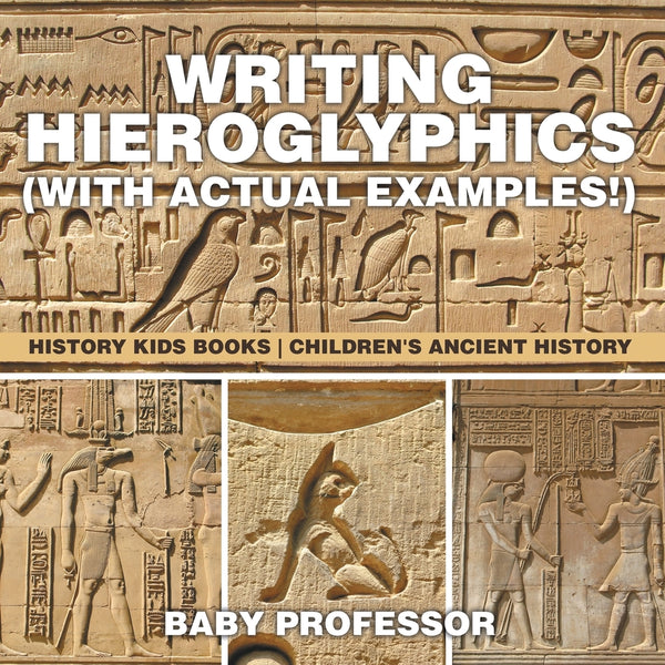 Writing Hieroglyphics (with Actual Examples!) : History Kids Books ...