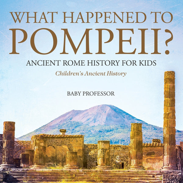 What Happened to Pompeii? Ancient Rome History for Kids | Children's ...