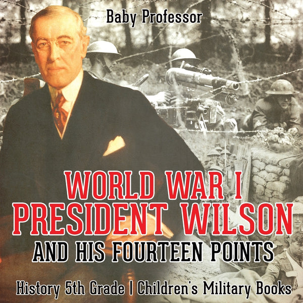 World War I President Wilson and His Fourteen Points - History 5th ...