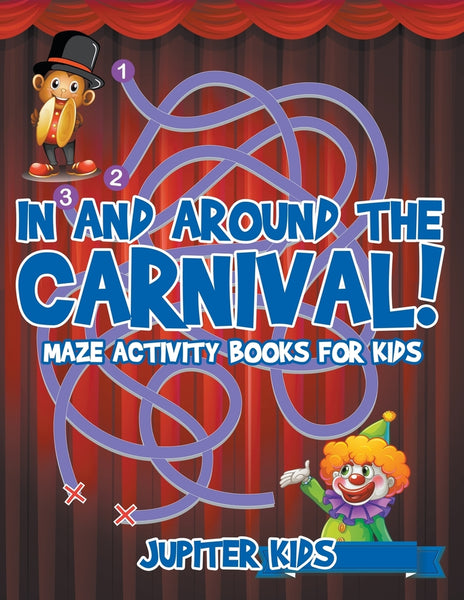 In and Around The Carnival! : Maze Activity Books for Kids – Speedy ...