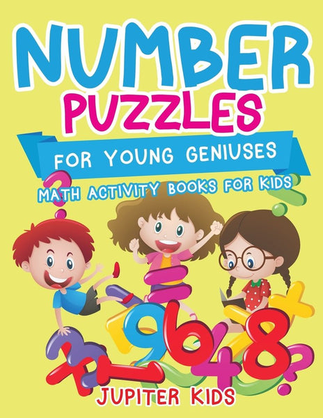 Number Puzzles for Young Geniuses : Math Activity Books for Kids ...