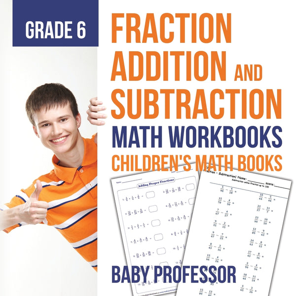 Fraction Addition and Subtraction - Math Workbooks Grade 6 | Children’s ...