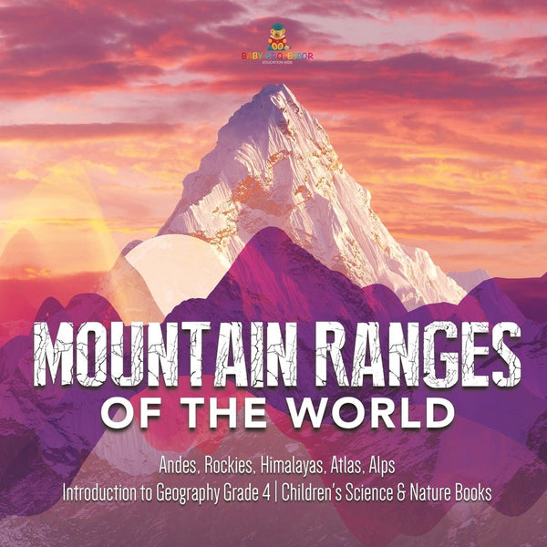 Mountain Ranges of the World: Andes Rockies Himalayas Atlas Alps ...