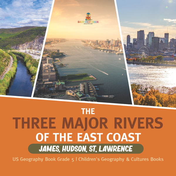 The Three Major Rivers of the East Coast: James, Hudson, St. Lawrence ...