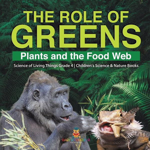 The Role of Greens: Plants and the Food Web | Science of Living Things ...