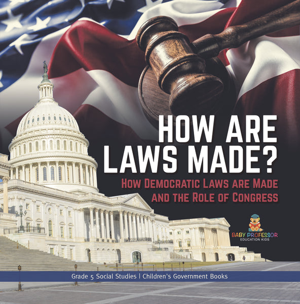 How are Laws Made?: How Democratic Laws are Made and the Role of Congr ...