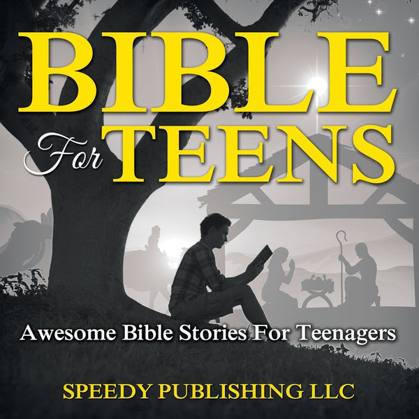 Bible For Teens: Awesome Bible Stories For Teenagers – Speedy ...