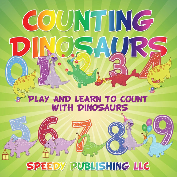 Counting Dinosaurs: Play and Learn to Count with Dinosaurs – Speedy ...