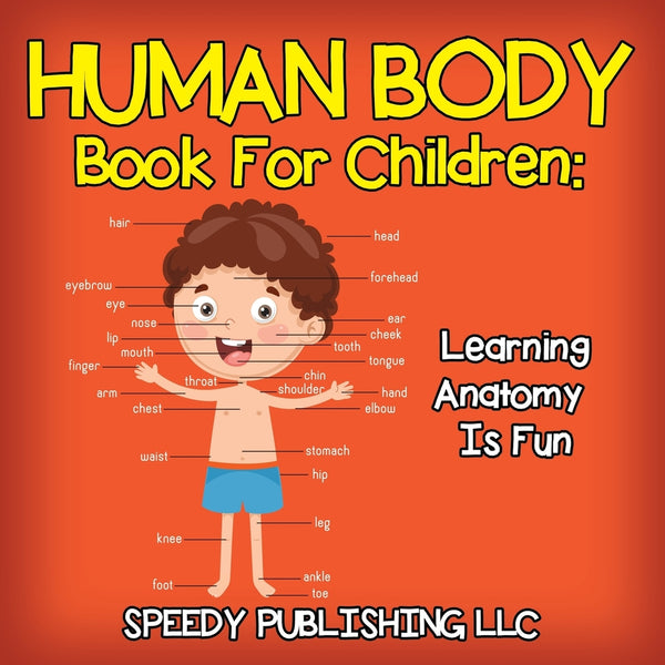 Human Body Book For Children: Learning Anatomy Is Fun – Speedy ...