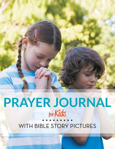 Prayer Journal For Kids: With Bible Story Pictures – Speedy Publishing LLC