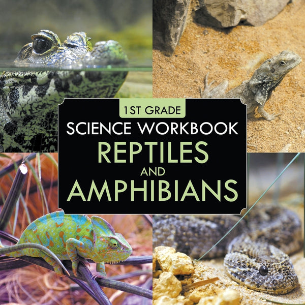 1st Grade Science Workbook: Reptiles and Amphibians – Speedy Publishing LLC