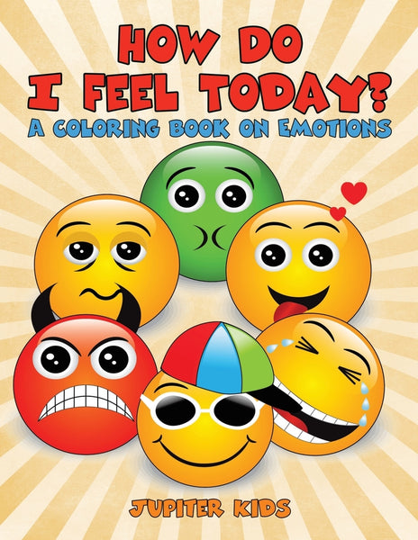 How Do I Feel Today? (A Coloring Book on Emotions) – Speedy Publishing LLC