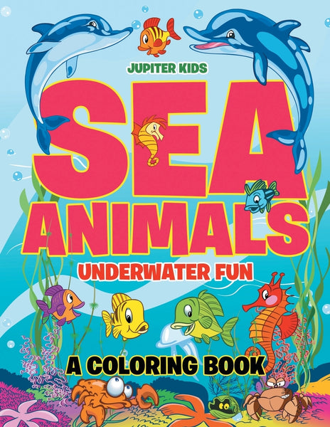 Sea Animals Underwater Fun Coloring Book – Speedy Publishing LLC