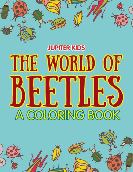 The World of Beetles (A Coloring Book) – Speedy Publishing LLC