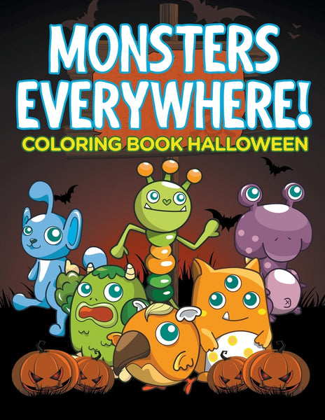 Monsters Everywhere!: Coloring Book Halloween – Speedy Publishing LLC