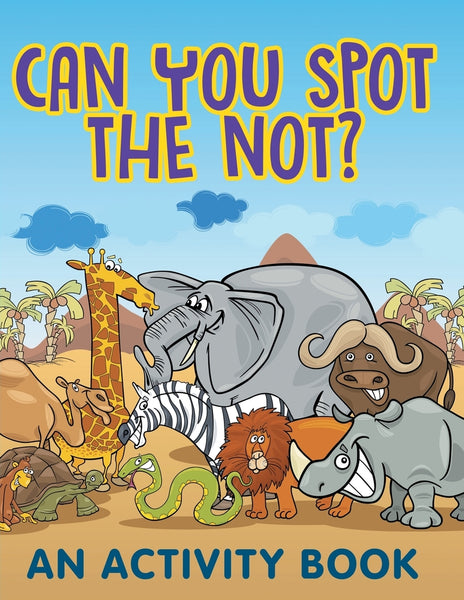 Can You Spot the Not? (An Activity Book) – Speedy Publishing LLC