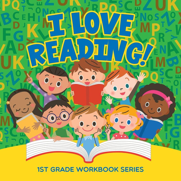 I Love Reading! : 1st Grade Workbook Series – Speedy Publishing LLC