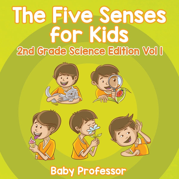 The Five Senses for Kids | 2nd Grade Science Edition Vol 1 – Speedy ...