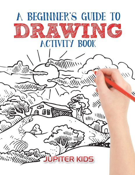 A Beginner’s Guide to Drawing Activity Book – Speedy Publishing LLC