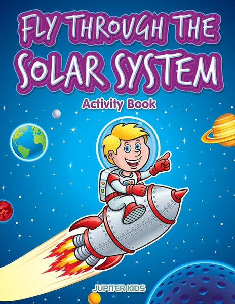 Fly through the Solar System Activity Book – Speedy Publishing LLC
