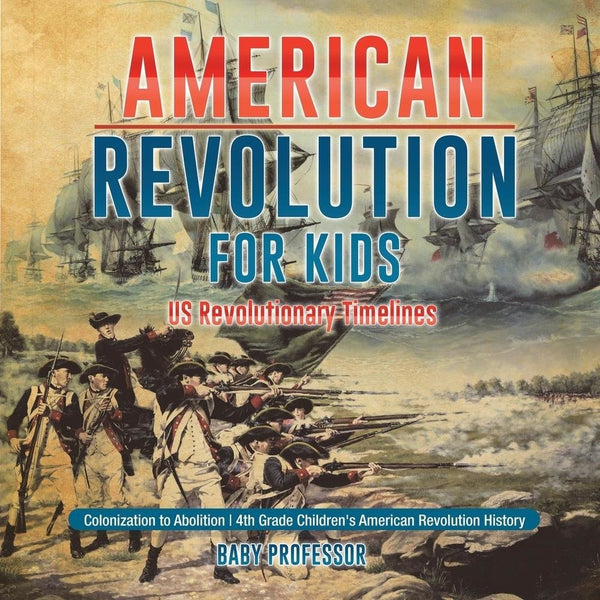 American Revolution for Kids | US Revolutionary Timelines ...