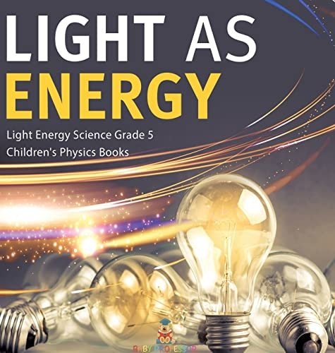 Light as Energy Light Energy Science Grade 5 Children's Physics Books ...