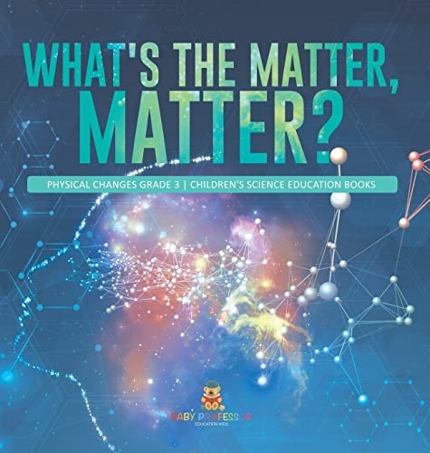 What’s the Matter Matter? Physical Changes Grade 3 Children’s Science ...