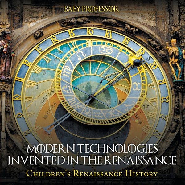 Modern Technologies Invented in the Renaissance | Children’s ...