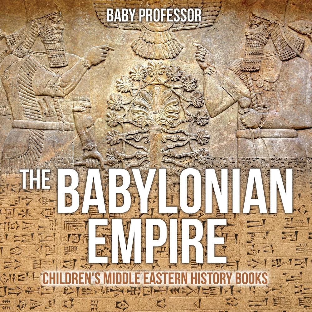 The Babylonian Empire | Children’s Middle Eastern History Books ...