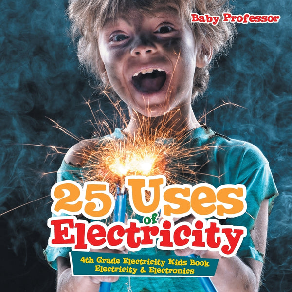 25 Uses of Electricity 4th Grade Electricity Kids Book | Electricity ...