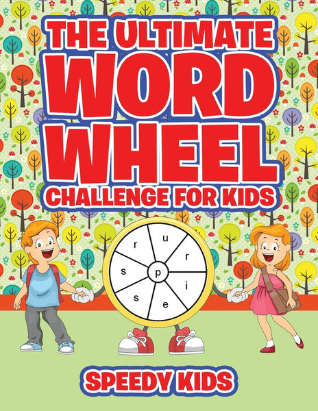 The Ultimate Word Wheel Challenge for Kids – Speedy Publishing LLC