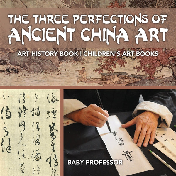 The Three Perfections of Ancient China Art - Art History Book ...