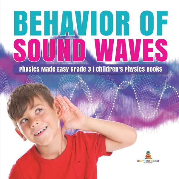 Behavior of Sound Waves - Physics Made Easy Grade 3 - Children’s ...