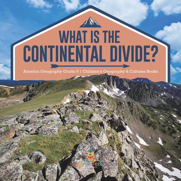 What Is The Continental Divide? America Geography Grade 5 Children's G ...