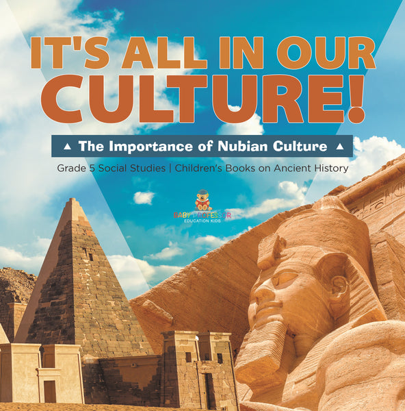 It's All in Our Culture!: The Importance of Nubian Culture Grade 5 Soc ...