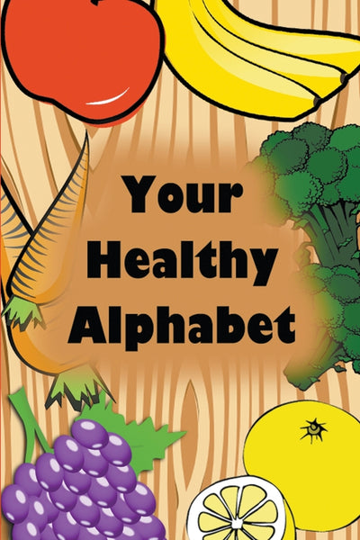 Your Healthy Alphabet – Speedy Publishing LLC