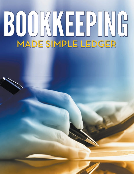 Bookkeeping Made Simple Ledger – Speedy Publishing LLC