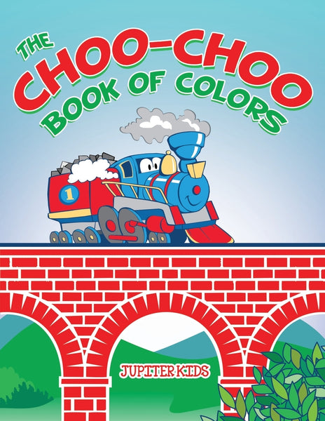 The Choo-Choo Book of Colors – Speedy Publishing LLC