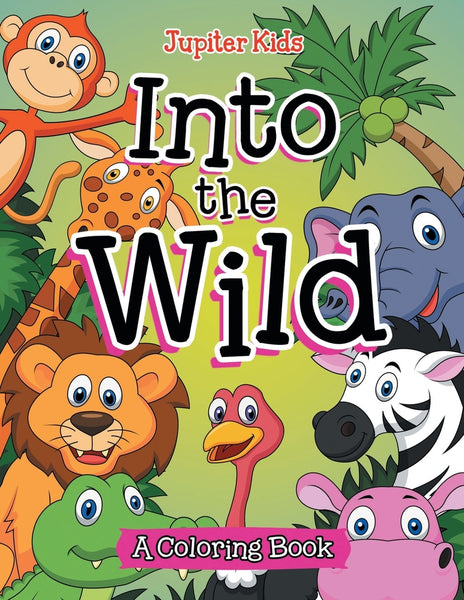 Into the Wild (A Coloring Book) – Speedy Publishing LLC