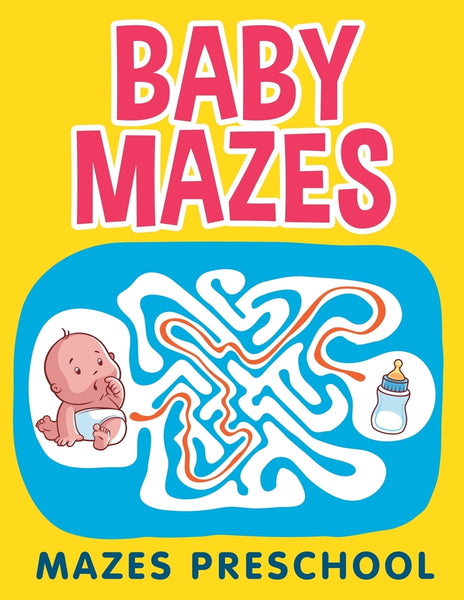 Baby Mazes: Mazes Preschool – Speedy Publishing LLC