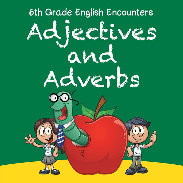 6th Grade English Encounters: Adjectives and Adverbs – Speedy ...
