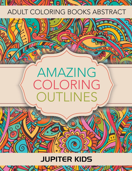 Amazing Coloring Outlines: Adult Coloring Books Abstract – Speedy ...