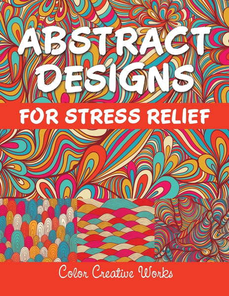 Abstract Designs For Stress Relief – Speedy Publishing LLC